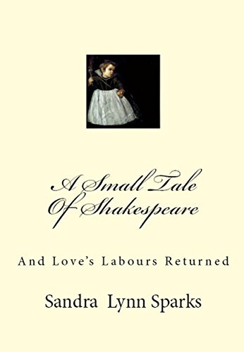 A Small Tale of Shakespeare: And Love's Labours Returned by Sandra Lynn ...