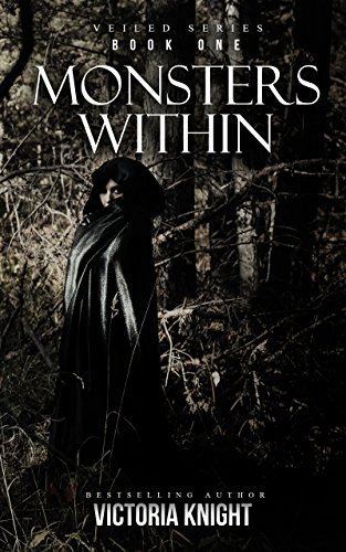 Monsters Within (Veiled, #1) by Victoria Knight | Goodreads