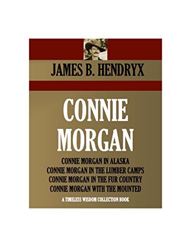 CONNIE MORGAN: THE FIRST 4 NOVELS. CONNIE MORGAN IN ALASKA, CONNIE ...