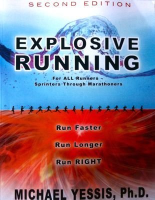 Explosive Running: For All Runners, Sprinters Through Marathoners by ...