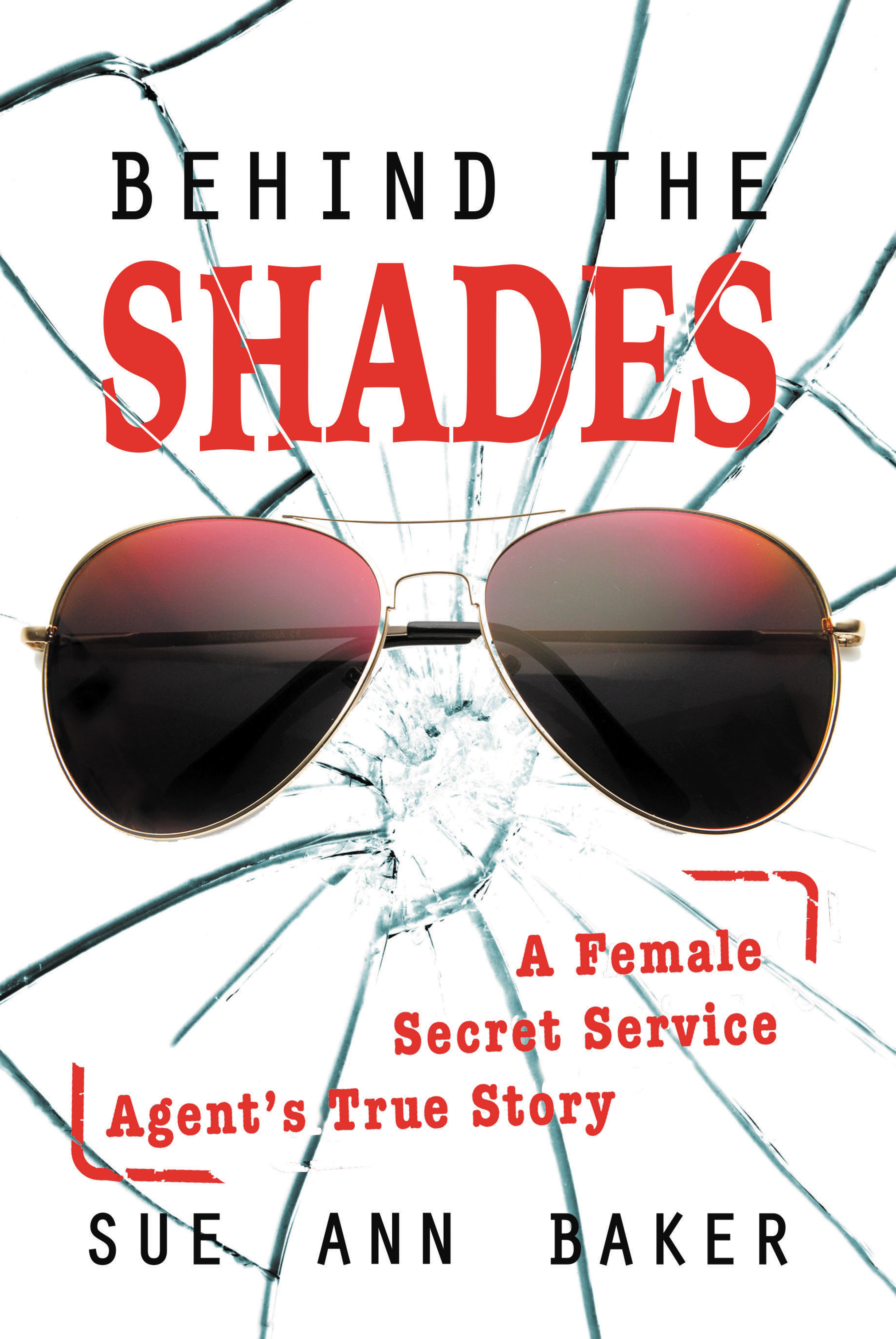 Behind the Shades: A Female Secret Service Agent's True Story by Sue ...