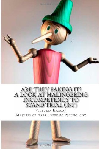 Are They Faking It?: A Look At Malingering Incompetency to Stand Trial ...