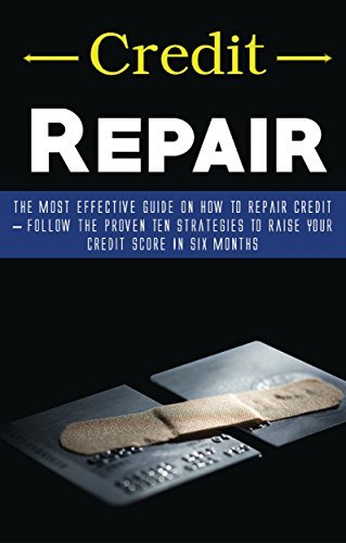 Credit Repair: The Most Effective Guide On How To Repair Credit ...