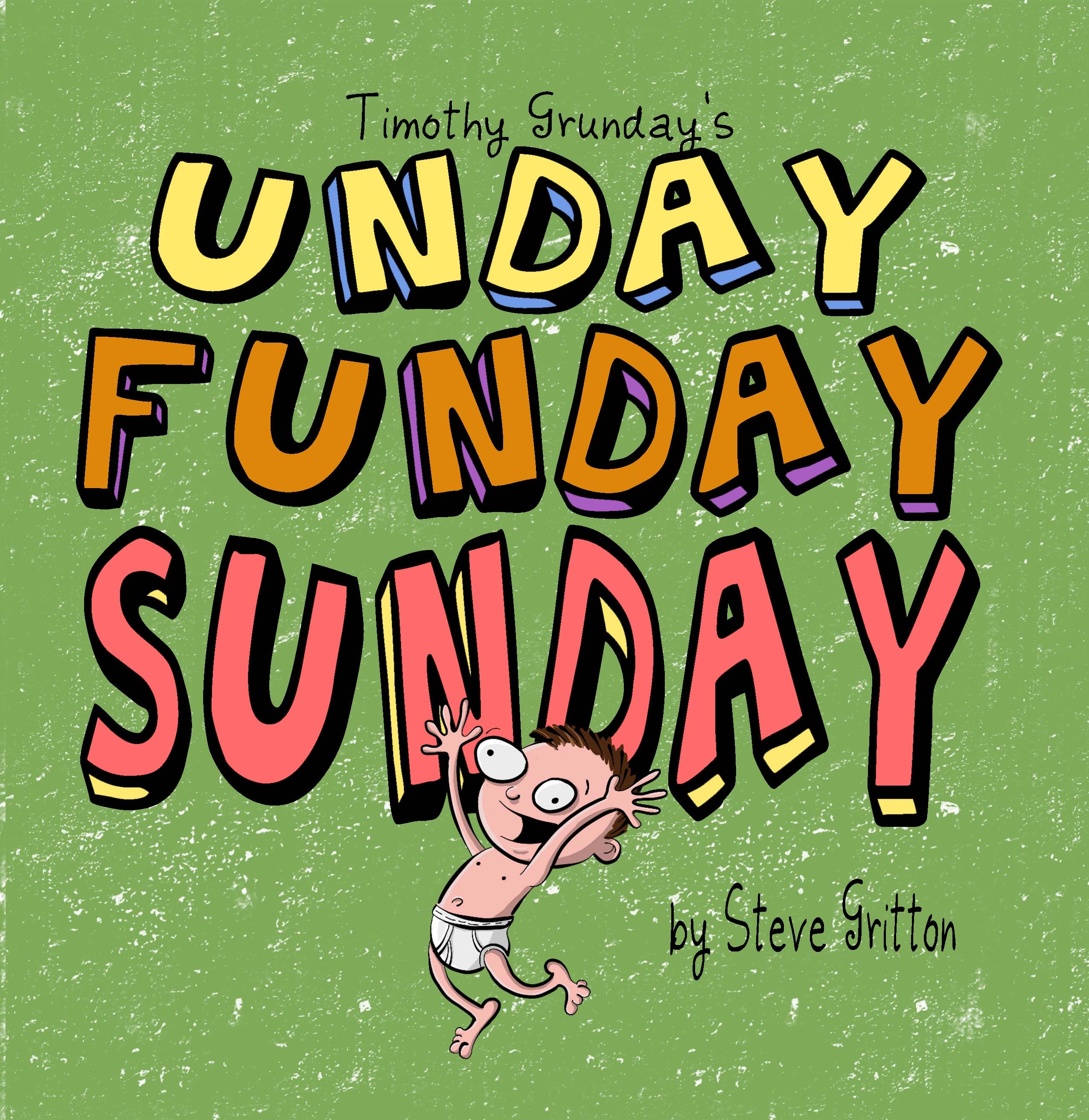 Timothy Grunday's Unday Funday Sunday by Steve Gritton | Goodreads