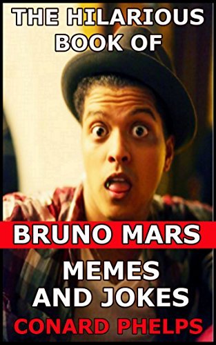 The Hilarious Book Of Bruno Mars Memes And Jokes by Conard Phelps ...