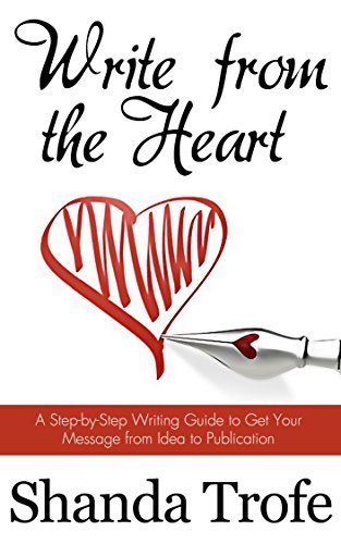 Write from the Heart: How to Write a Book, Build an Author Platform ...
