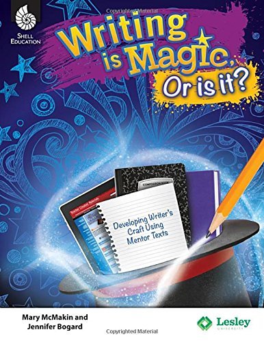 Writing Is Magic, Or Is It? Using Mentor Texts to Develop the Writer's ...