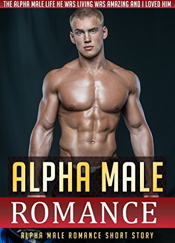The Alpha Male Life He Was Living Was Amazing And I Loved Him by Katie ...