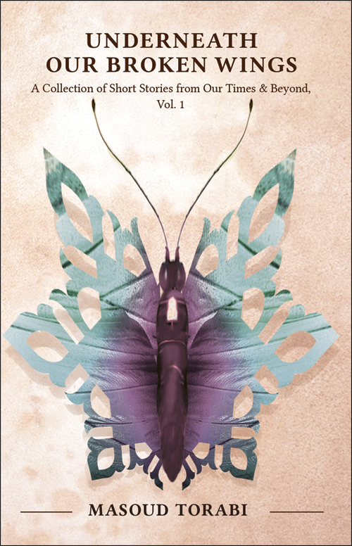 Underneath Our Broken Wings: a Collection of Short Stories from Our ...