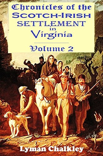 Chronicles of the Scotch-Irish Settlement in Virginia, Volume 2 ...