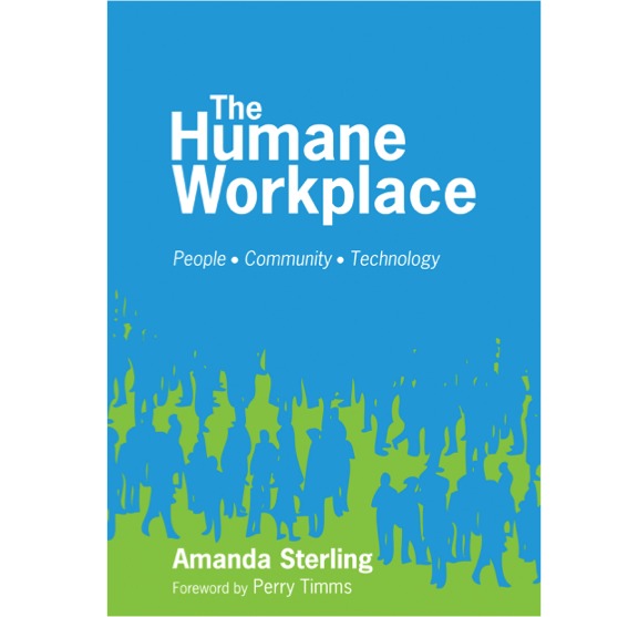 The Humane Workplace: People, community, technology by Amanda Sterling ...
