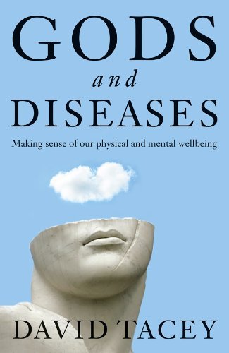 Gods and Diseases Making sense of Our Physical and Mental Wellbeing by ...