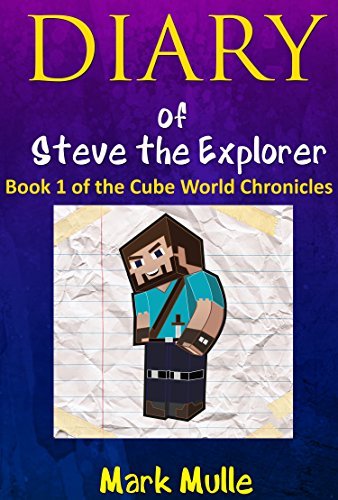Diary of Steve the Explorer: Book 1 of the Cube World Chronicles by ...