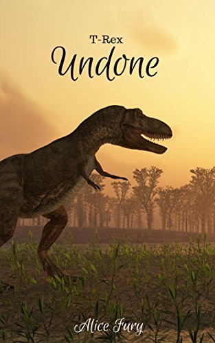 T-Rex Undone by Alice Fury | Goodreads