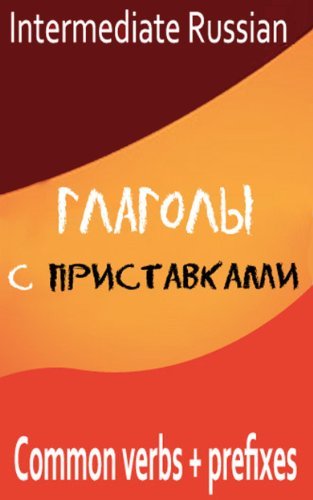 Russian verb prefixes: A breakdown of the most common Russian verbs ...