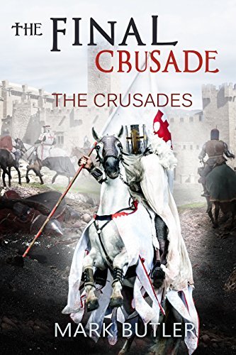The Final Crusade (The Crusades, #5) by Mark Butler | Goodreads
