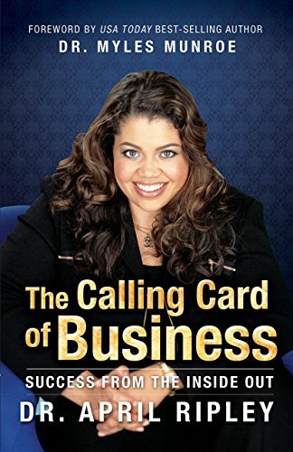 The Calling Card Of Business: Success From The Inside Out by April ...