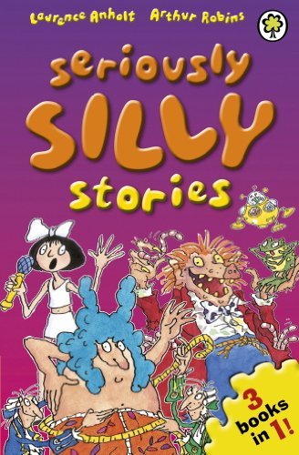 Seriously Silly Stories: The Collection by Laurence Anholt | Goodreads