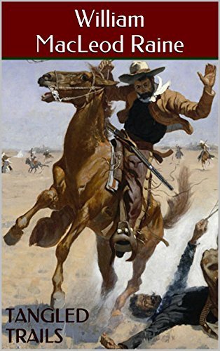 Tangled Trails: A Western Trilogy by William MacLeod Raine | Goodreads