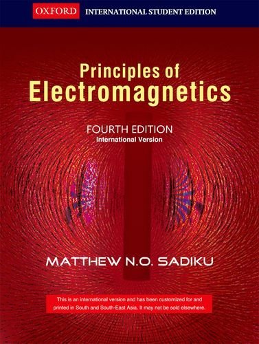 Principles of Electromagnetics by Matthew N.O. Sadiku | Goodreads
