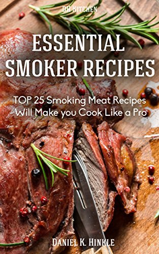 Smoker Recipes: Essential TOP 25 Smoking Meat Recipes that Will Make ...