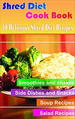 The Shred Diet CookBook: 40 Delicious Shred Diet Recipes by John Carter ...
