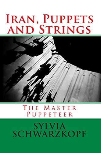 Iran, Puppets and Strings: The Master Puppeteer by Sylvia Schwarzkopf ...