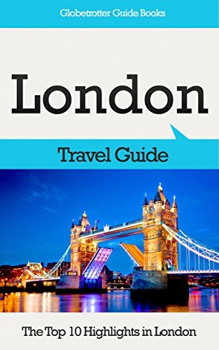 London Travel Guide: The Top 10 Highlights in London by Marc Cook ...