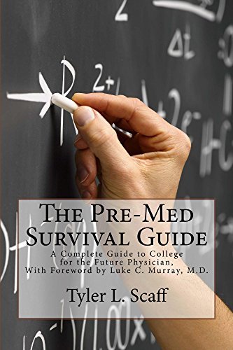 The Pre-Med Survival Guide: A Complete Guide to College for the Future ...