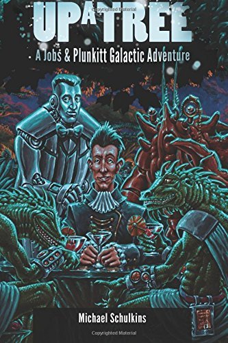 Up A Tree: A Jobs and Plunkitt Galactic Adventure by Michael Schulkins ...