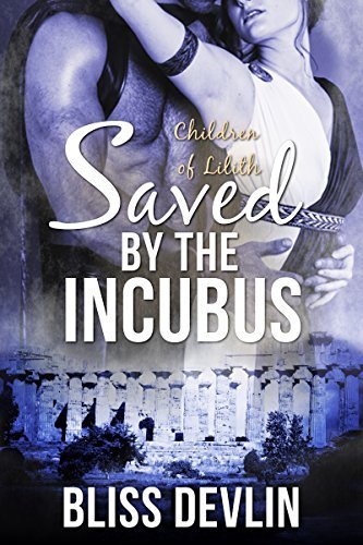 Saved by the Incubus (The Children of Lilith, #2) by Bliss Devlin | Goodreads