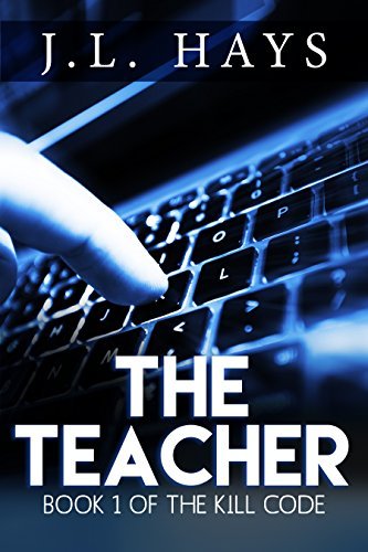 The Teacher: Book 1 of The Kill Code by J.L. Hays | Goodreads