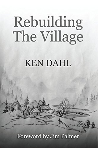Rebuilding the Village (Rediscovering Innocence #3) by Ken Dahl | Goodreads