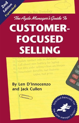 The Agile Manager's Guide to Customer-Focused Selling by Len D ...
