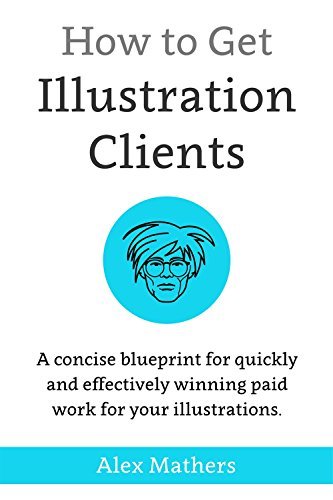 How to Get Illustration Clients: A Concise Blueprint for Quickly ...