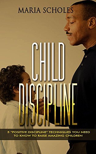 Positive Discipline: 5 'Positive Parenting' Techniques you need to know ...