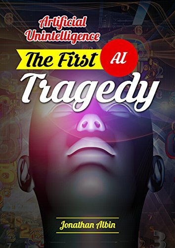 Artificial Unintelligence: The First AI Tragedy by Jonathan Albin ...