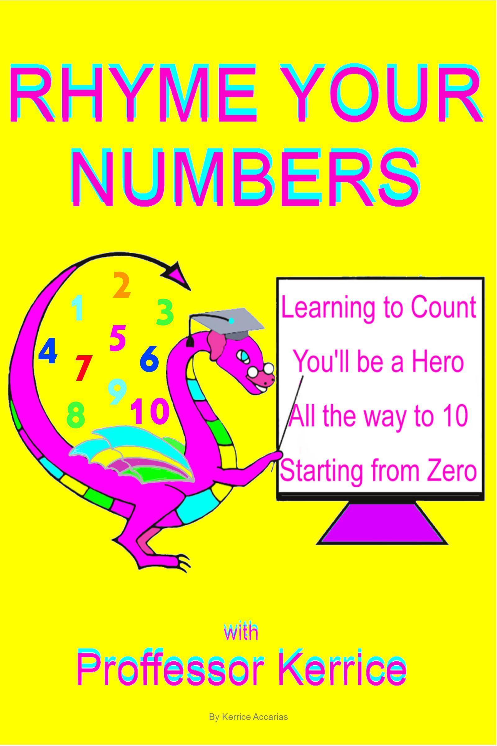 Rhyme Your Numbers by Kerrice Accarias | Goodreads