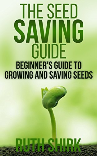 The Seed Saving Guide: Beginner’s Guide to Growing and Saving Seeds by Ruth Shirk | Goodreads