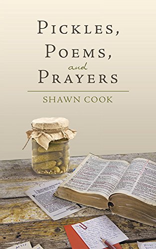 Pickles, Poems, and Prayers by Shawn Cook | Goodreads