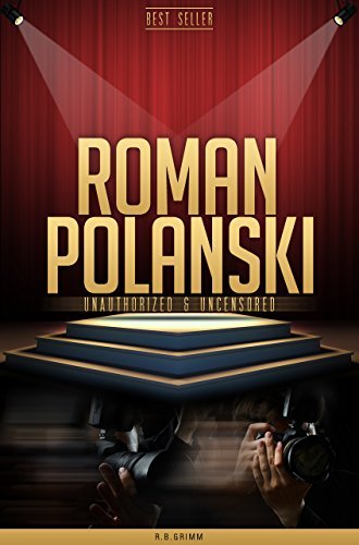 Roman Polanski Unauthorized & Uncensored by R.B. Grimm | Goodreads