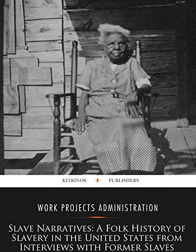 Slave Narratives: A Folk History of Slavery in the United States From ...