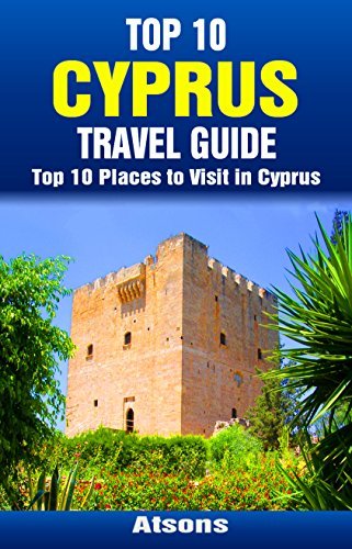 Top 10 Places to Visit in Cyprus - Top 10 Cyprus Travel Guide by Atsons ...