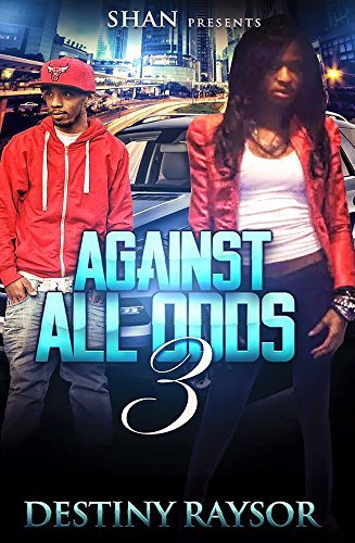 Against All Odds 3 by Destiny Raysor | Goodreads