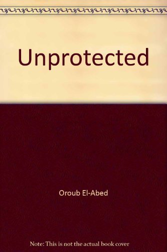 Unprotected: Palestinians in Egypt Since 1948 by Oroub El-Abed | Goodreads