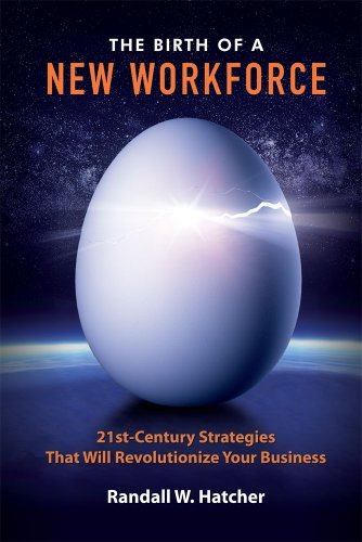 The Birth of a New Workforce: 21st-Century Strategies That Will ...