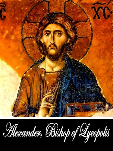 Of the Manichæans by Alexander of Lycopolis | Goodreads