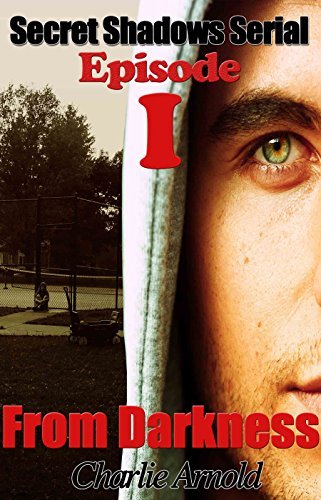 From Darkness (Secret Shadows Serial, #1) by Charlie Arnold | Goodreads