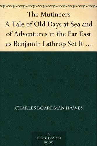 The Mutineers A Tale of Old Days at Sea and of Adventures in the Far ...