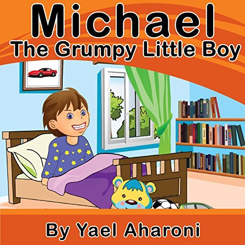 Michael the Grumpy Little Boy by Yael Aharoni | Goodreads